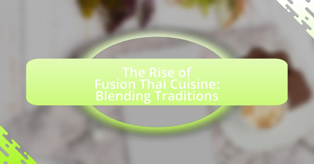 The Rise of Fusion Thai Cuisine: Blending Traditions • thai-africa.co.za